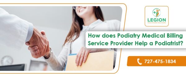 How Does a Podiatry Medical Billing Service Provider Help Podiatrist?